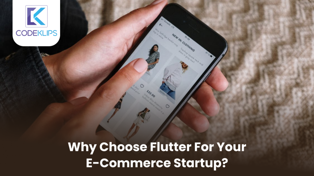 Why Choose Flutter for Your E-commerce Startup? Why Choose Flutter for Your E-commerce Startup?