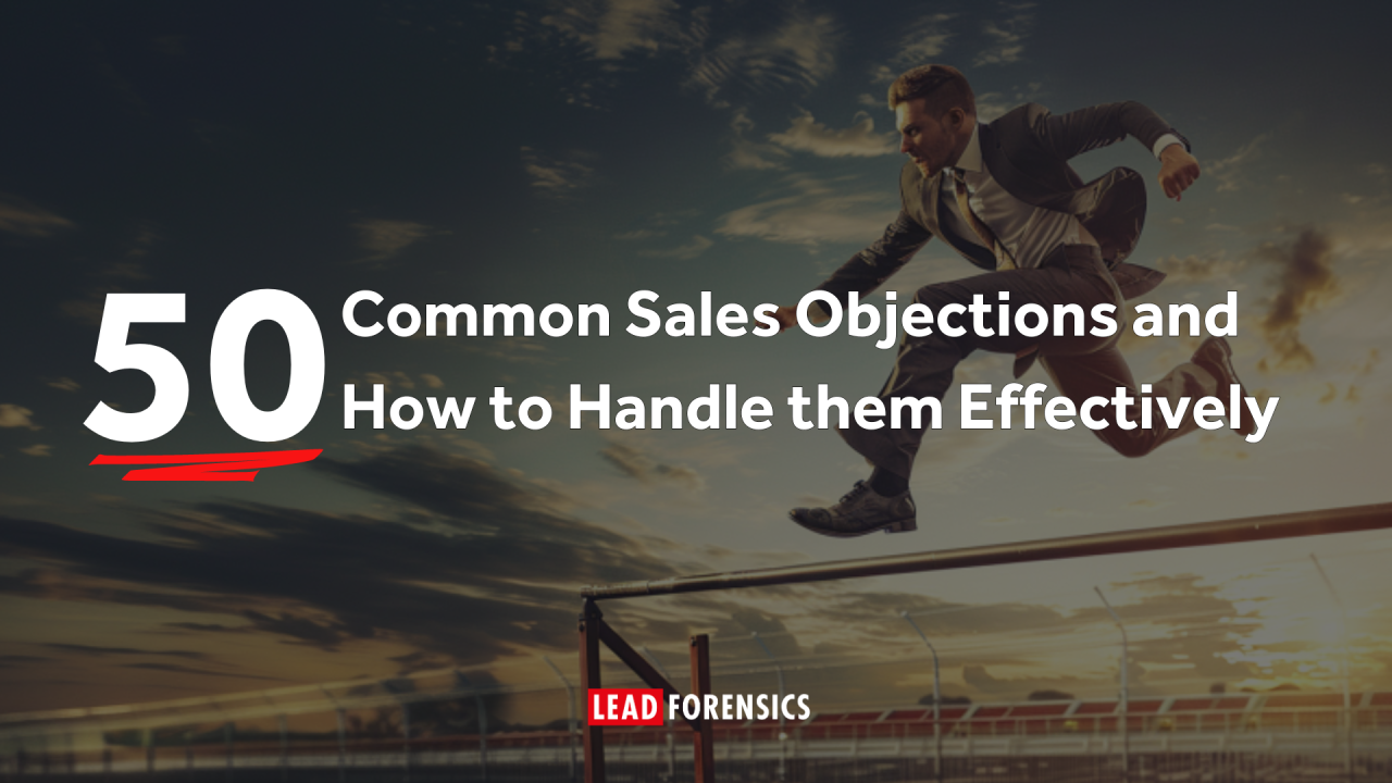 50 Common Sales Objections and How to Handle them Effectively 50 Common Sales Objections and How to Handle them Effectively