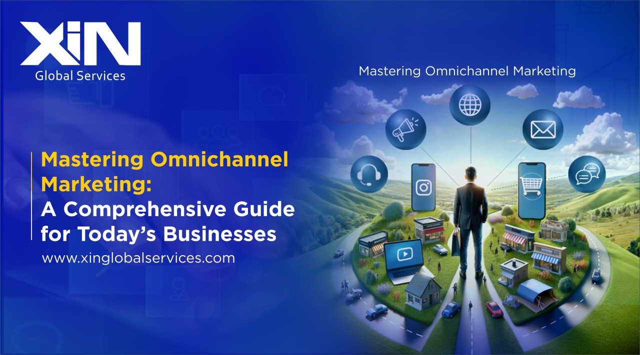 Omnichannel Marketing Xin Global Services Omnichannel Marketing Xin Global Services