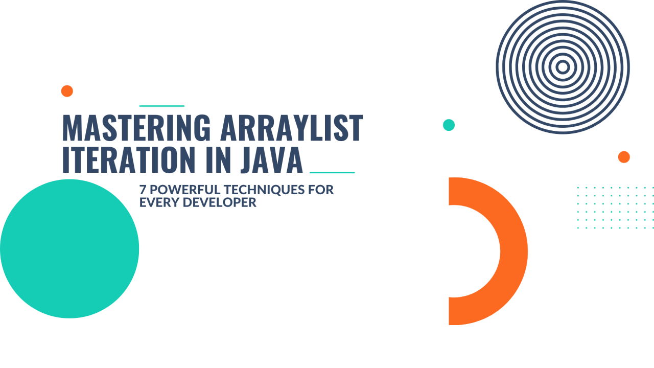 Mastering ArrayList Iteration in Java: 7 Powerful Techniques for Every ... Mastering ArrayList Iteration in Java: 7 Powerful Techniques for Every ...