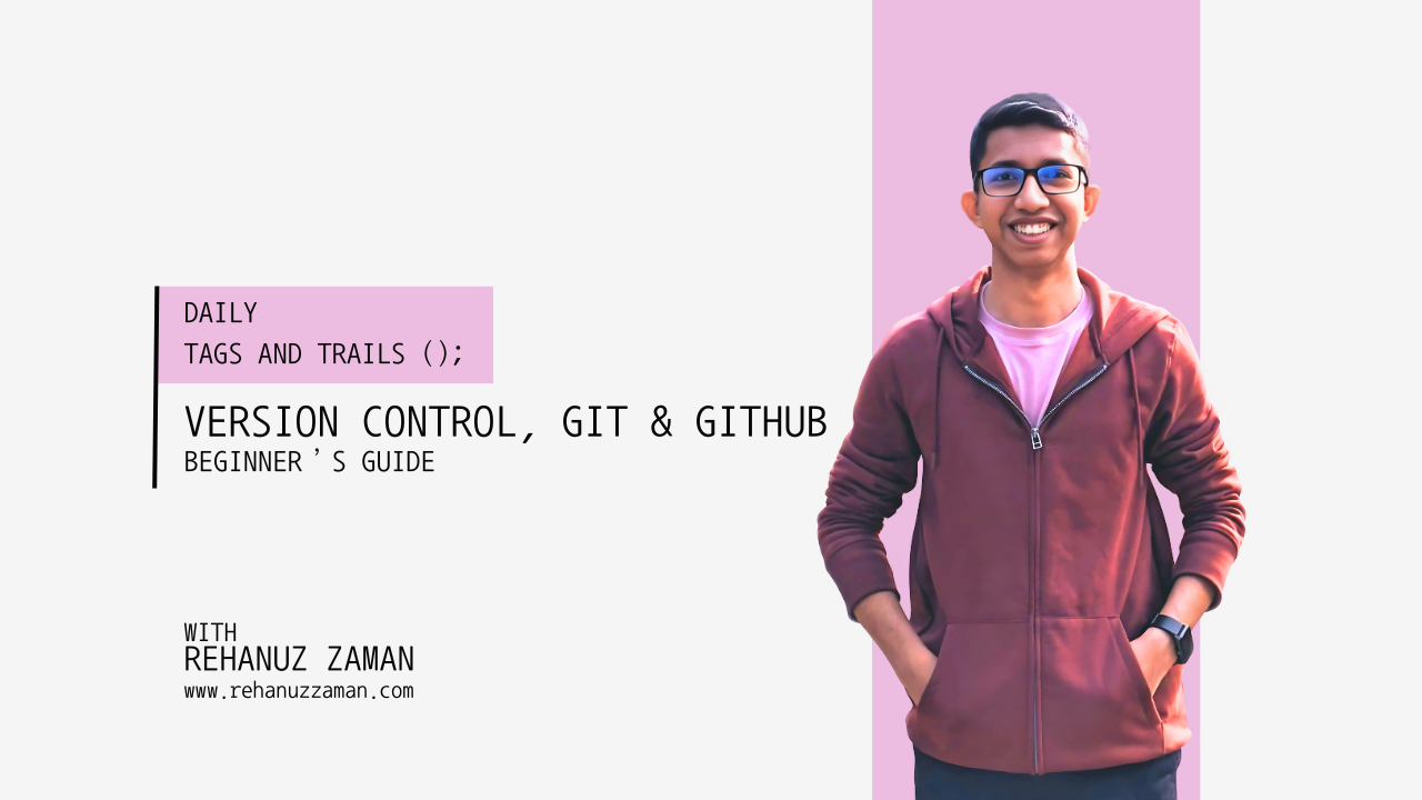 Version Control, Git, and GitHub | Rehanuz Zaman Version Control, Git, and GitHub | Rehanuz Zaman
