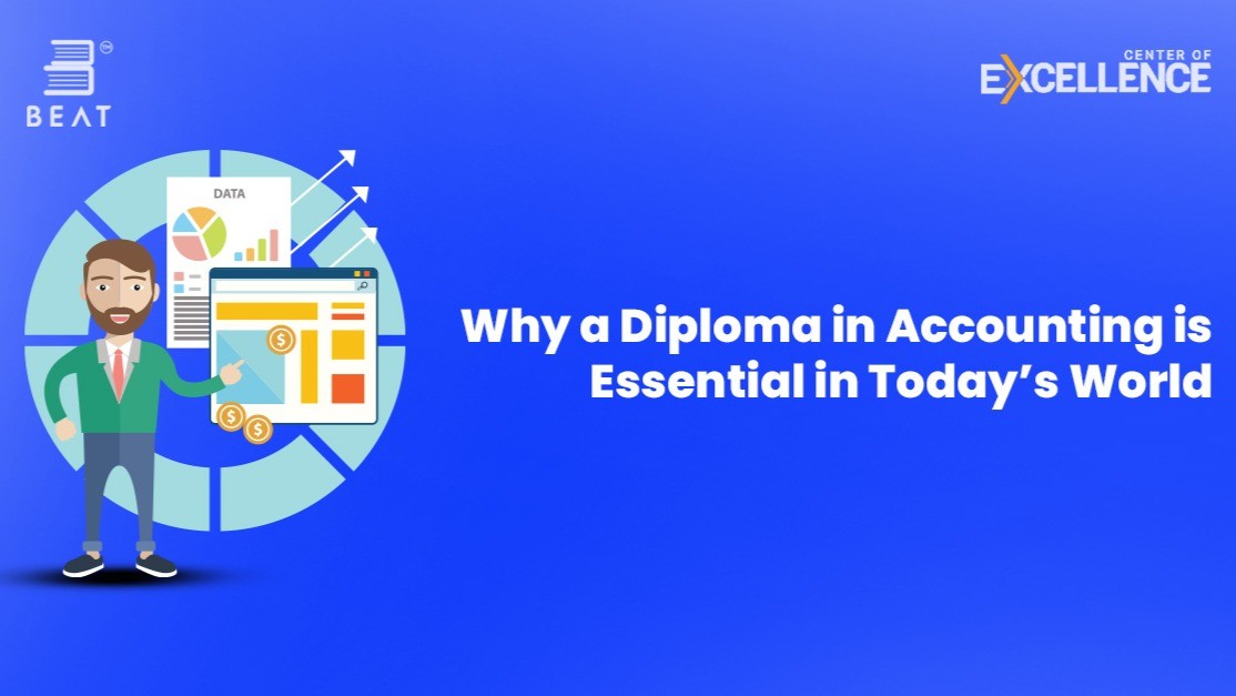 Why a Diploma in Accounting is Essential in Today’s World | BEAT Educations Why a Diploma in Accounting is Essential in Today’s World | BEAT Educations