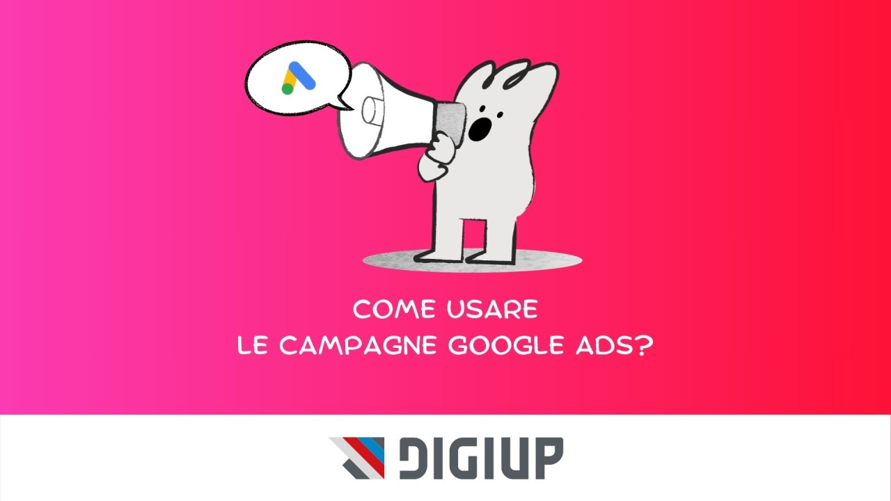 Campagne Google ADS: come usarle? Campagne Google ADS: come usarle?