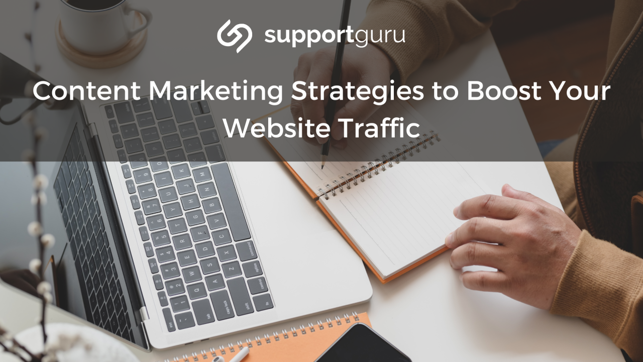 Content Marketing Strategies to Boost Your Website Traffic Content Marketing Strategies to Boost Your Website Traffic