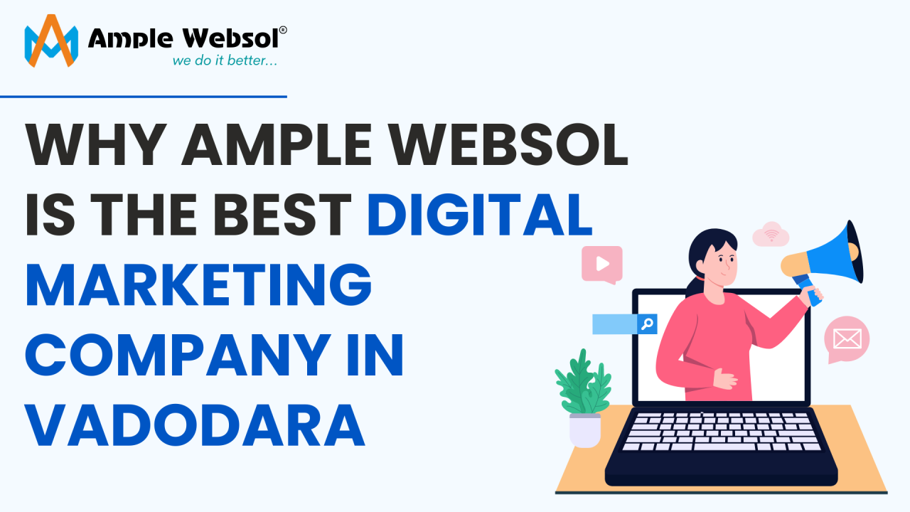 Why Ample Websol is Vadodara's Top Digital Marketing Company Why Ample Websol is Vadodara's Top Digital Marketing Company
