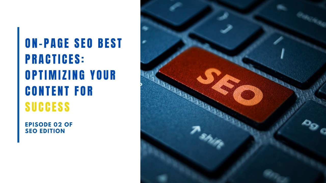 SEO-Ep02: On-page SEO best practices: Optimizing your content for success SEO-Ep02: On-page SEO best practices: Optimizing your content for success