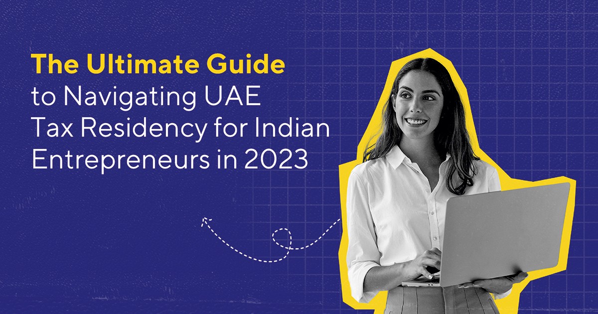 The Ultimate Guide to Navigating UAE Tax Residency for Indian ... The Ultimate Guide to Navigating UAE Tax Residency for Indian ...