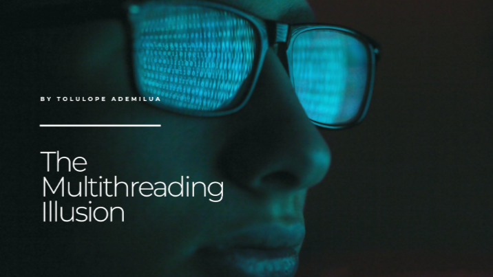 The Multithreading Illusion The Multithreading Illusion