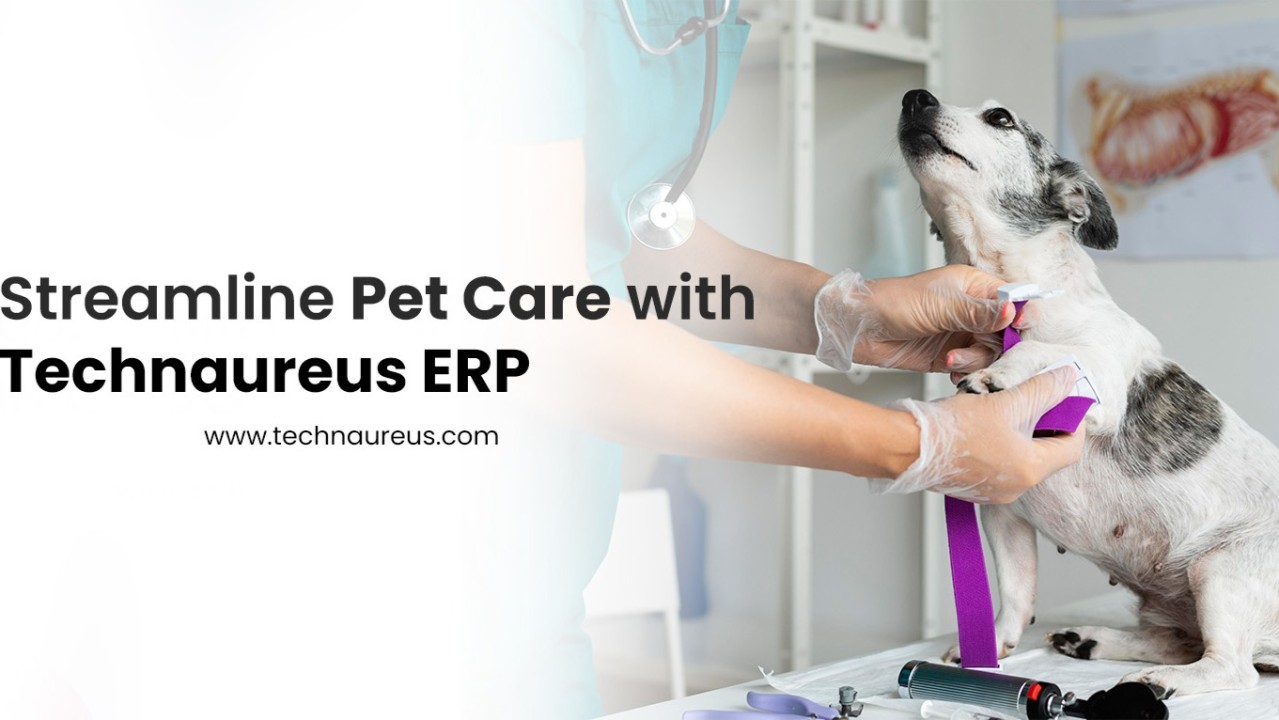 Revolutionize Pet Management with Technaureus , Cutting-Edge ERP Solution Revolutionize Pet Management with Technaureus , Cutting-Edge ERP Solution
