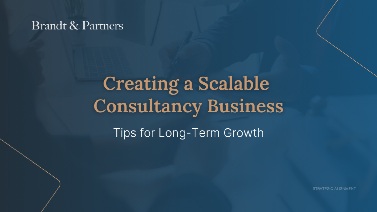 Creating a Scalable Consultancy Business: Tips for Long-Term Growth Creating a Scalable Consultancy Business: Tips for Long-Term Growth