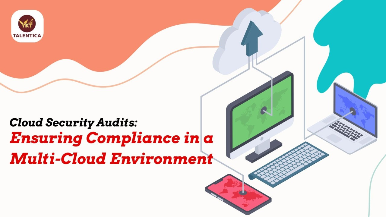 Cloud Security Audits: Ensuring Compliance in a Multi-Cloud Environment Cloud Security Audits: Ensuring Compliance in a Multi-Cloud Environment