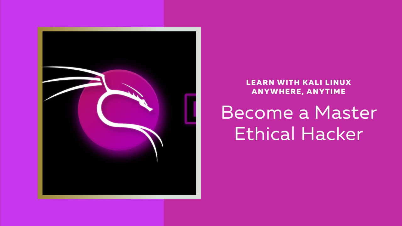 Master Ethical Hacking with Kali Linux—Anywhere, Anytime! Master Ethical Hacking with Kali Linux—Anywhere, Anytime!