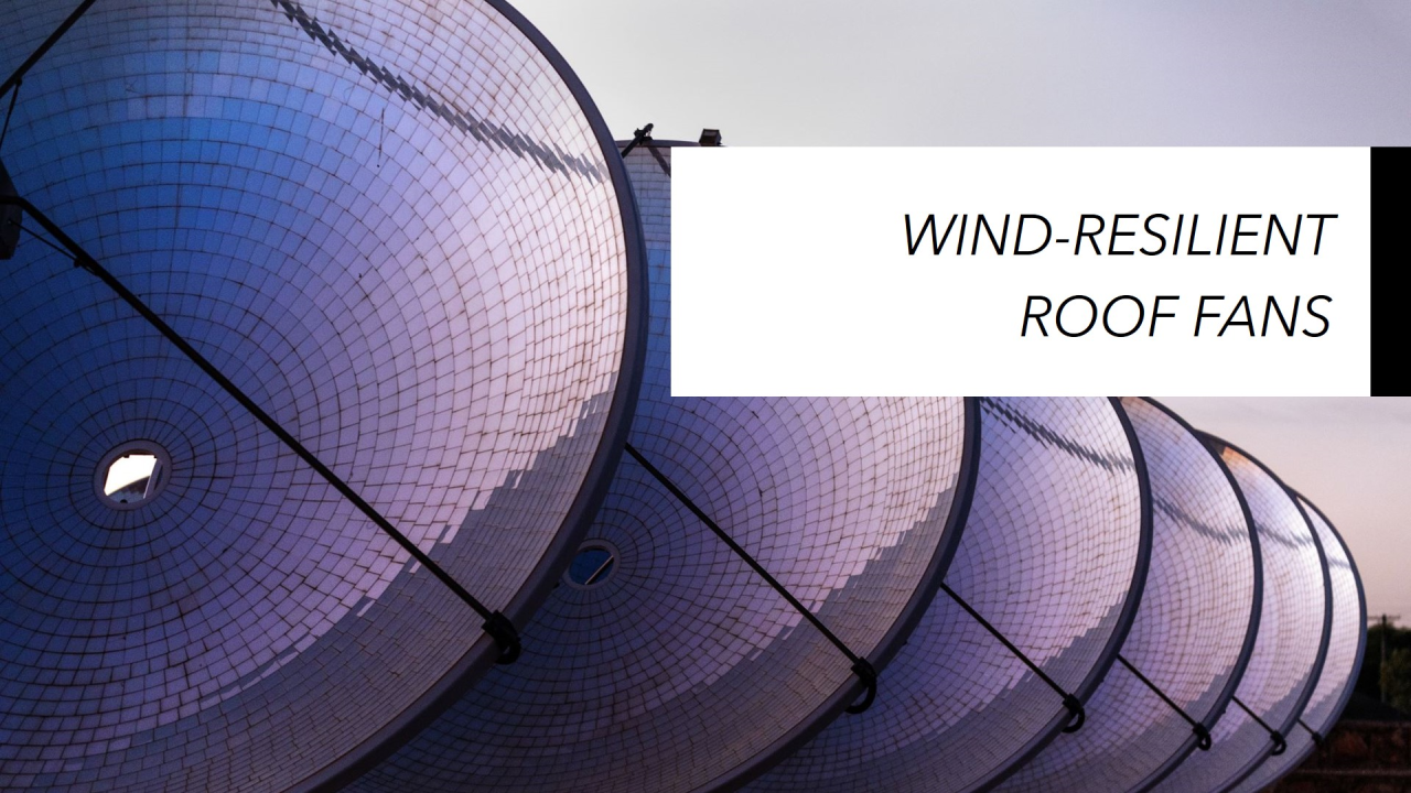Ensuring Wind Load Resilience of Roof-Mounted Fans Through CFD ... Ensuring Wind Load Resilience of Roof-Mounted Fans Through CFD ...
