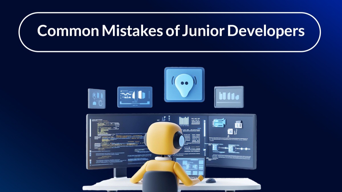 Common Mistakes Junior Developers Make (and How to Avoid Them) Common Mistakes Junior Developers Make (and How to Avoid Them)