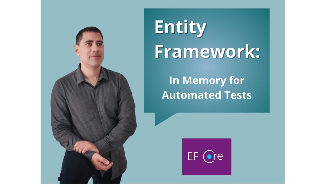Entity Framework: In Memory for Automated Tests. Entity Framework: In Memory for Automated Tests.