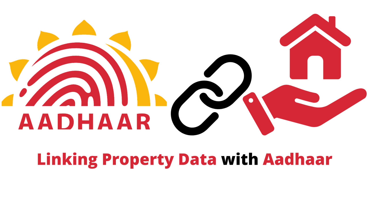 Understanding the Significance of Linking Property Data with Aadhaar Understanding the Significance of Linking Property Data with Aadhaar