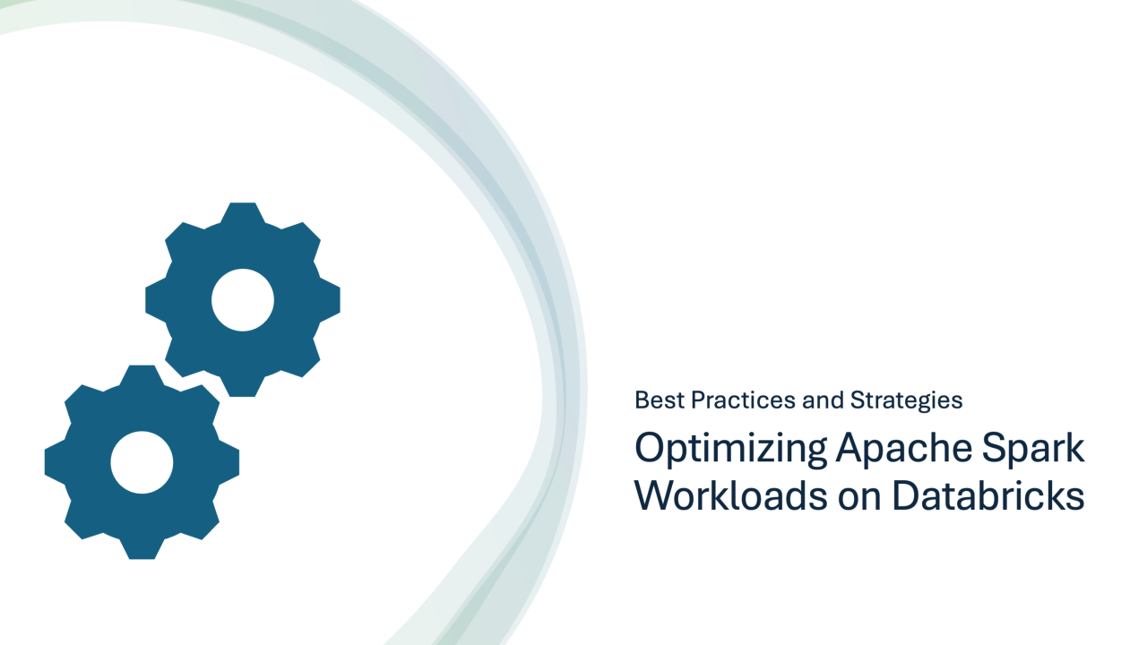 Optimizing Apache Spark Workloads on Databricks: Best Practices and ... Optimizing Apache Spark Workloads on Databricks: Best Practices and ...