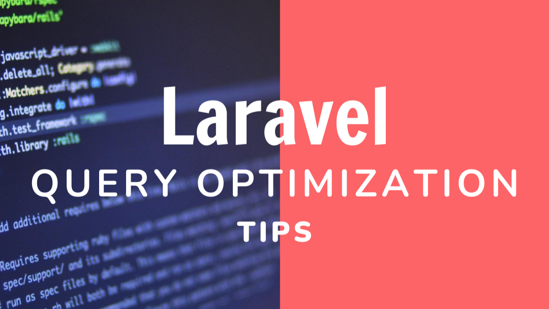 5 Tips to Optimize Laravel Database Queries 5 Tips to Optimize Laravel Database Queries
