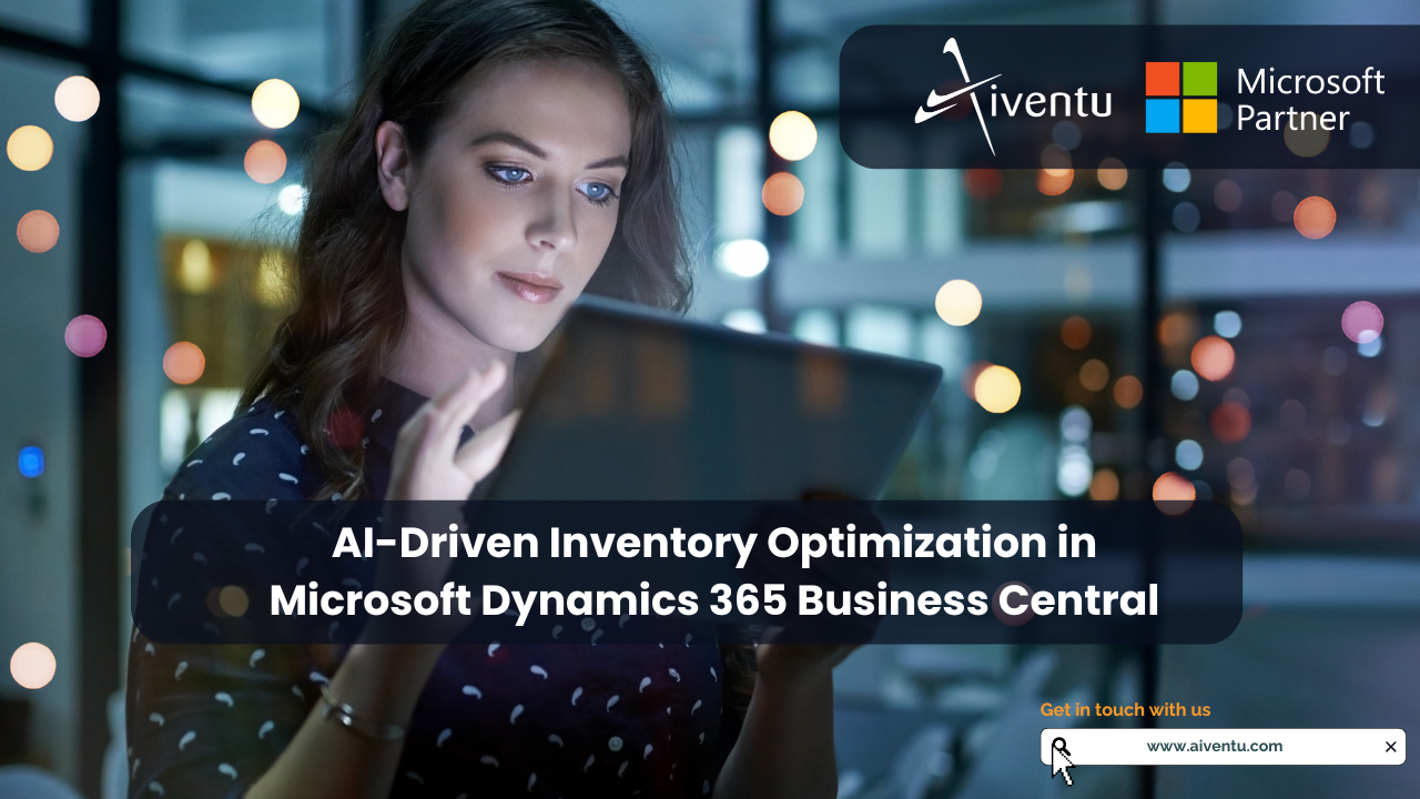 AI-Driven Inventory Optimization in Microsoft Dynamics 365 Business ... AI-Driven Inventory Optimization in Microsoft Dynamics 365 Business ...