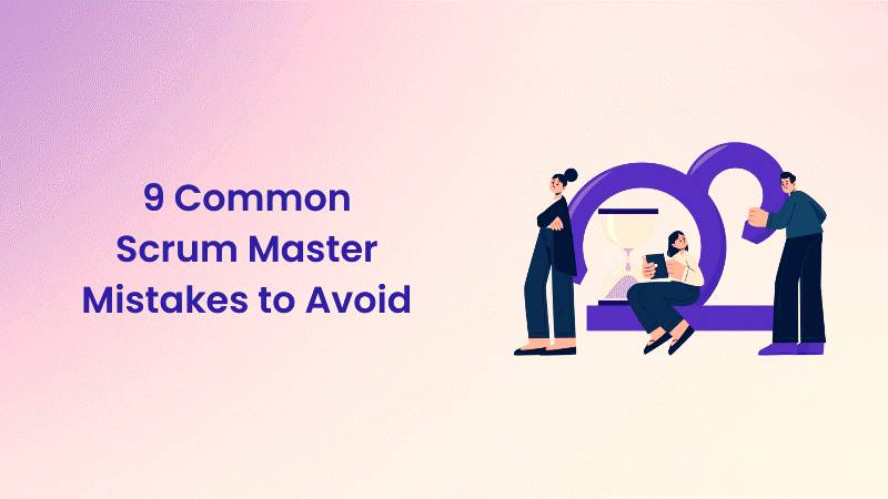 Avoid These 9 Rookie Mistakes as a Scrum Master Avoid These 9 Rookie Mistakes as a Scrum Master