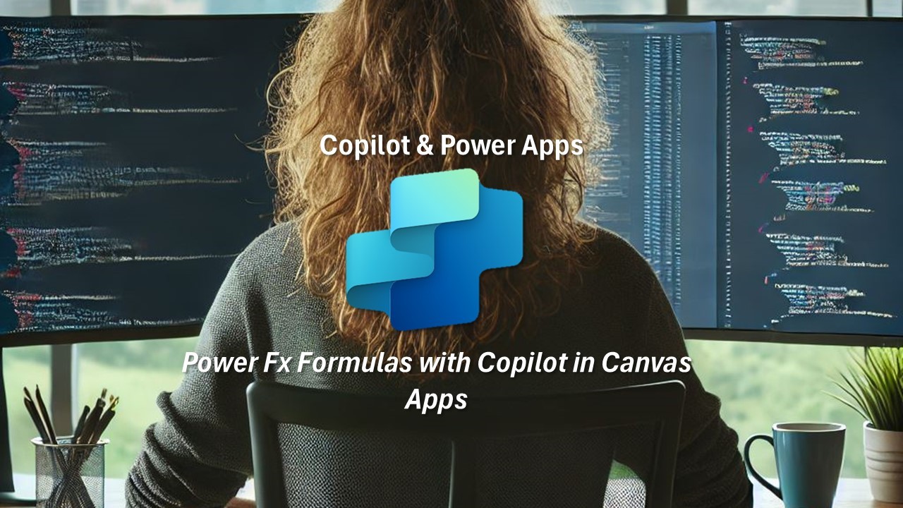 Power Fx Formulas with Copilot in Canvas Apps Power Fx Formulas with Copilot in Canvas Apps
