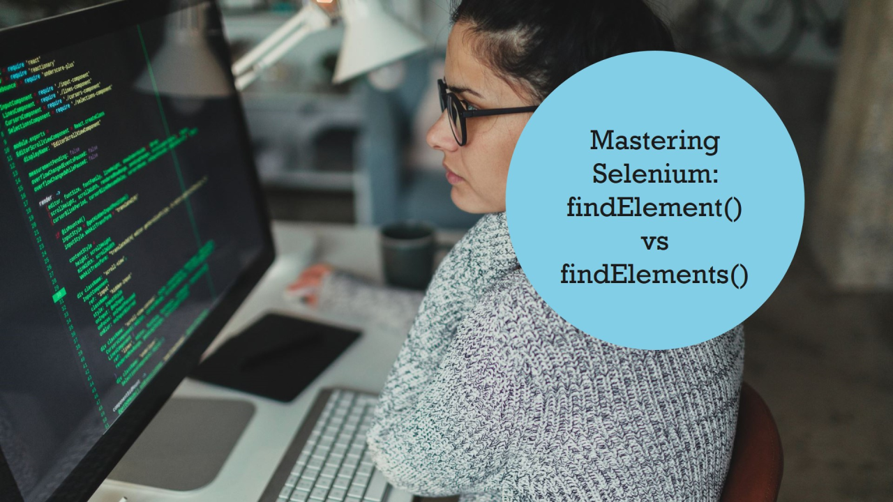 Understanding the Difference Between findElement() and findElements ... Understanding the Difference Between findElement() and findElements ...