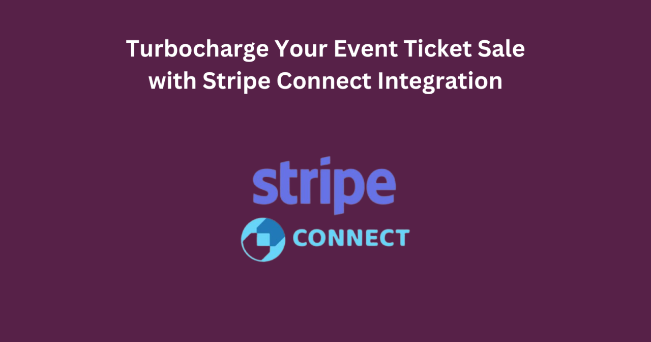 Boost event ticket sales with Stripe Connect Boost event ticket sales with Stripe Connect