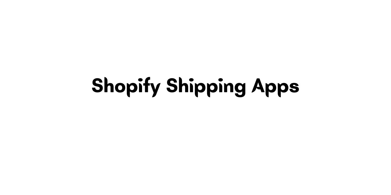 Shopify Shipping Apps Shopify Shipping Apps