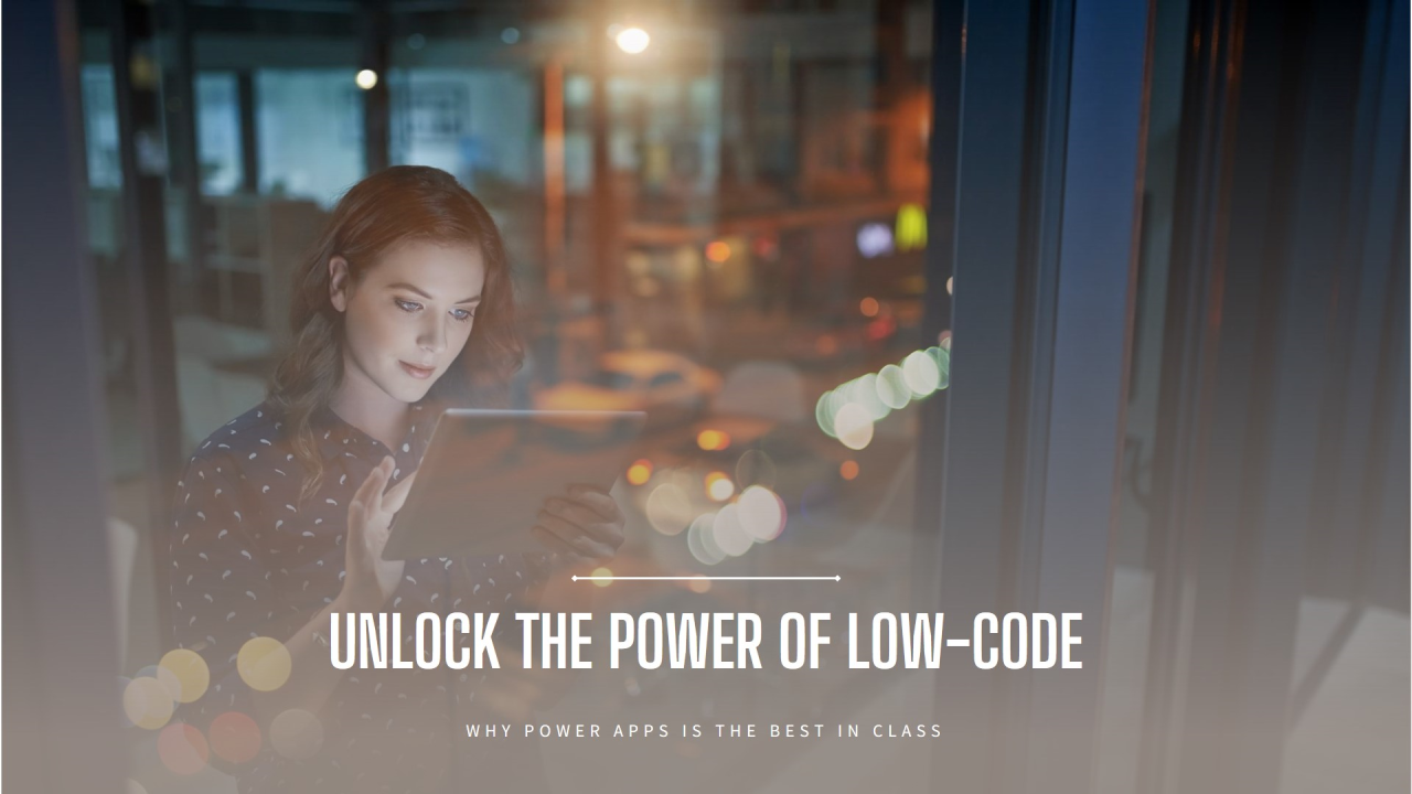 Unlocking the Power of Low-Code: Why Power Apps Is the Best in Class! Unlocking the Power of Low-Code: Why Power Apps Is the Best in Class!