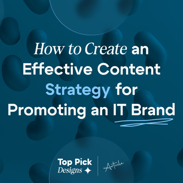 Crafting an Effective IT Brand Content Strategy | Top Pick Designs Crafting an Effective IT Brand Content Strategy | Top Pick Designs