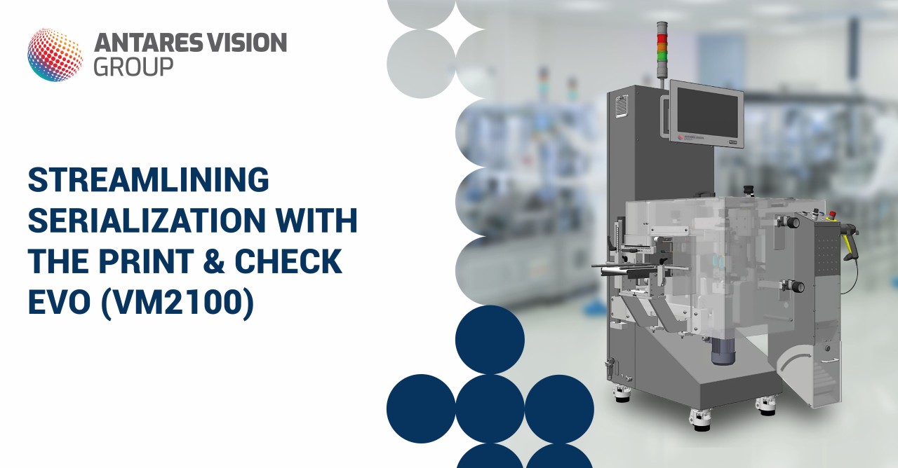 STREAMLINING SERIALIZATION WITH THE PRINT & CHECK EVO (VM2100) STREAMLINING SERIALIZATION WITH THE PRINT & CHECK EVO (VM2100)