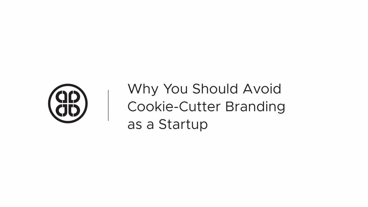Why You Should Avoid Cookie-Cutter Branding as a Startup Why You Should Avoid Cookie-Cutter Branding as a Startup