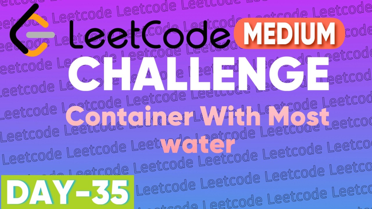 LeetCode Medium Challenge Day 35 | Container With Most Water LeetCode Medium Challenge Day 35 | Container With Most Water