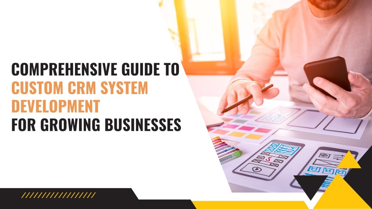 Comprehensive Guide to Custom CRM System Development Comprehensive Guide to Custom CRM System Development