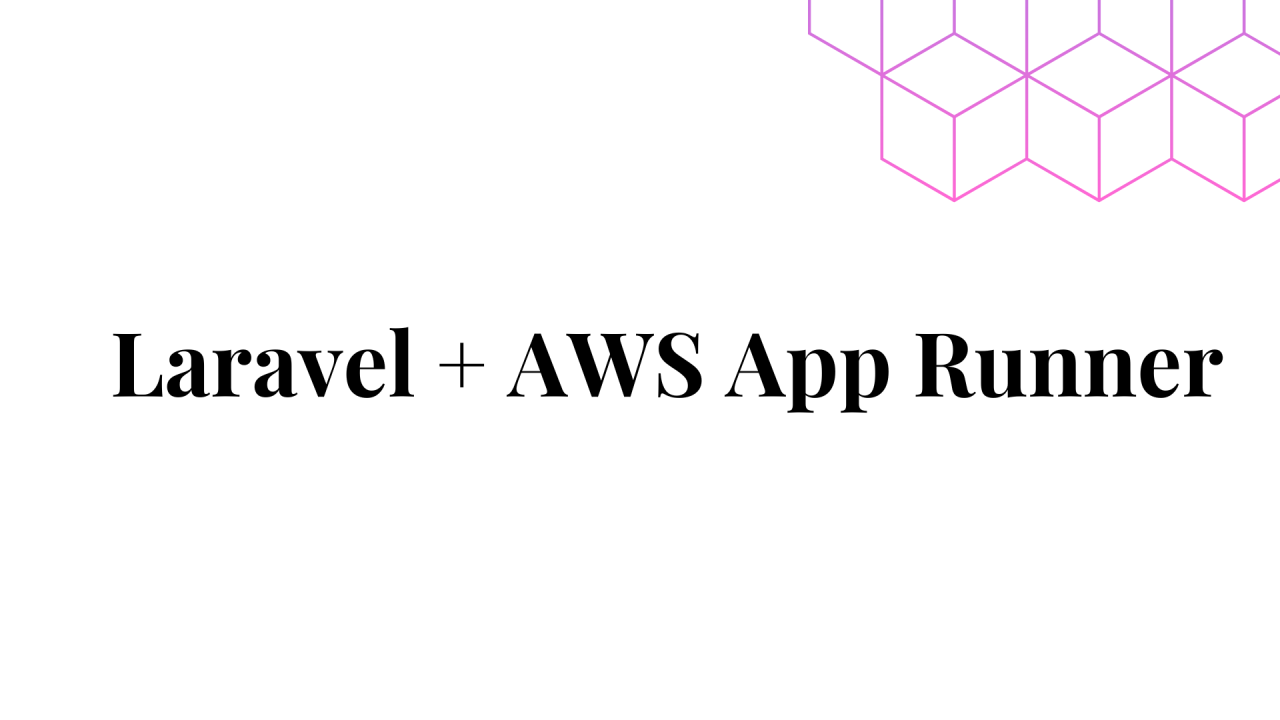 Scaling Laravel on AWS App Runner Scaling Laravel on AWS App Runner