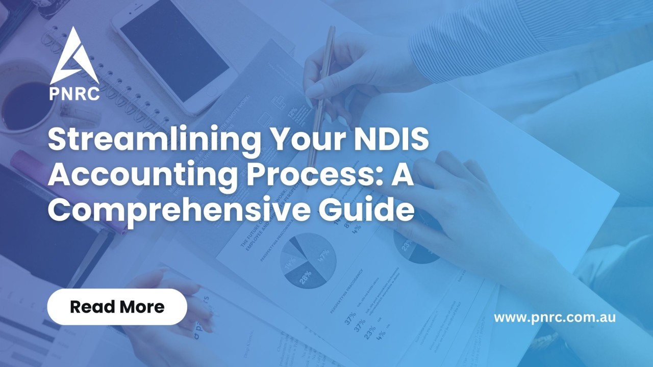 Streamlining Your NDIS Accounting Process: A Comprehensive Guide Streamlining Your NDIS Accounting Process: A Comprehensive Guide