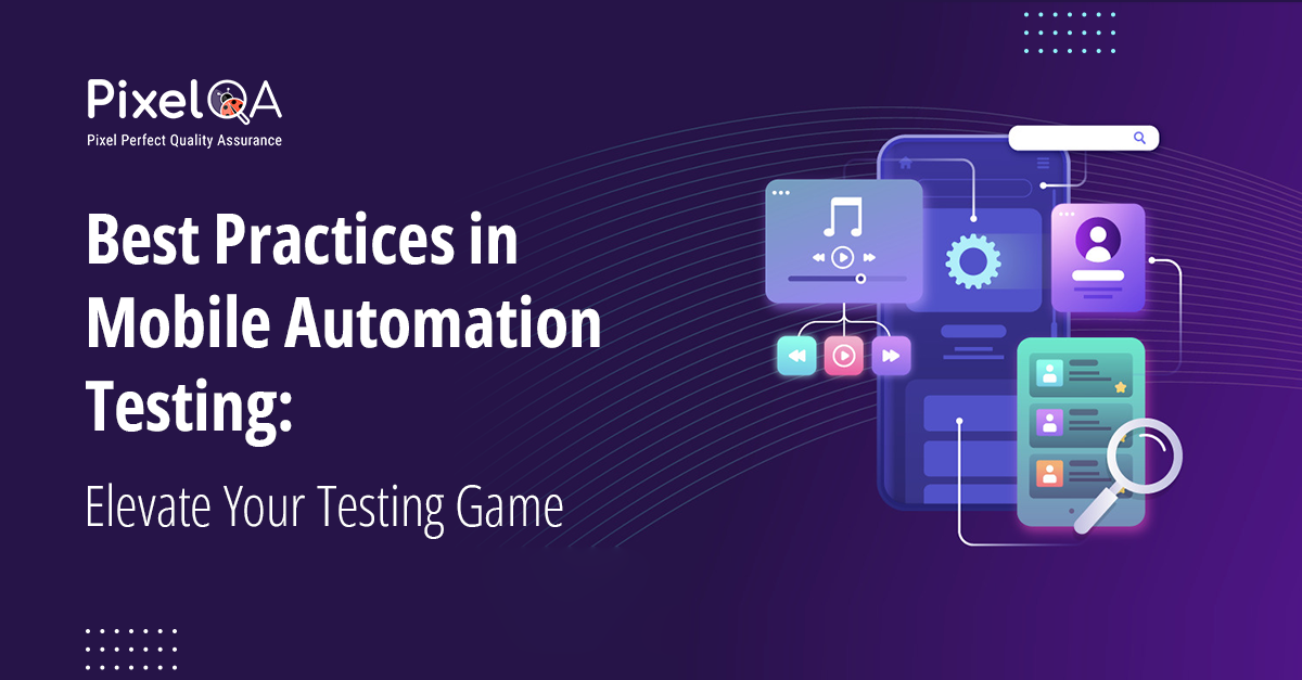 Best Practices in Mobile Automation Testing: Elevate Your Testing Game Best Practices in Mobile Automation Testing: Elevate Your Testing Game