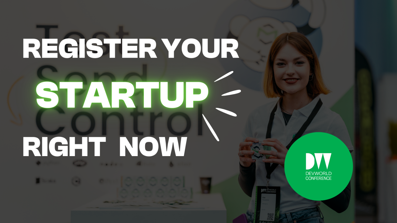 Register your Startup Pod for Devworld 2025 right now! Register your Startup Pod for Devworld 2025 right now!