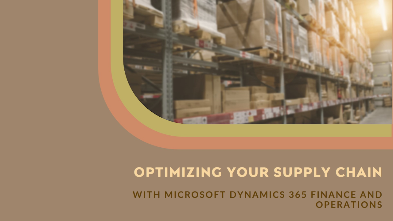 Streamlining Supply Chains with Microsoft Dynamics 365 Finance and ... Streamlining Supply Chains with Microsoft Dynamics 365 Finance and ...