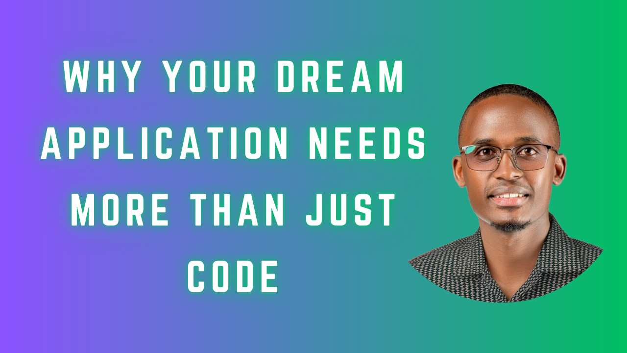Why You Can't Build Your Dream App Easily | Dennis Mbugua Why You Can't Build Your Dream App Easily | Dennis Mbugua