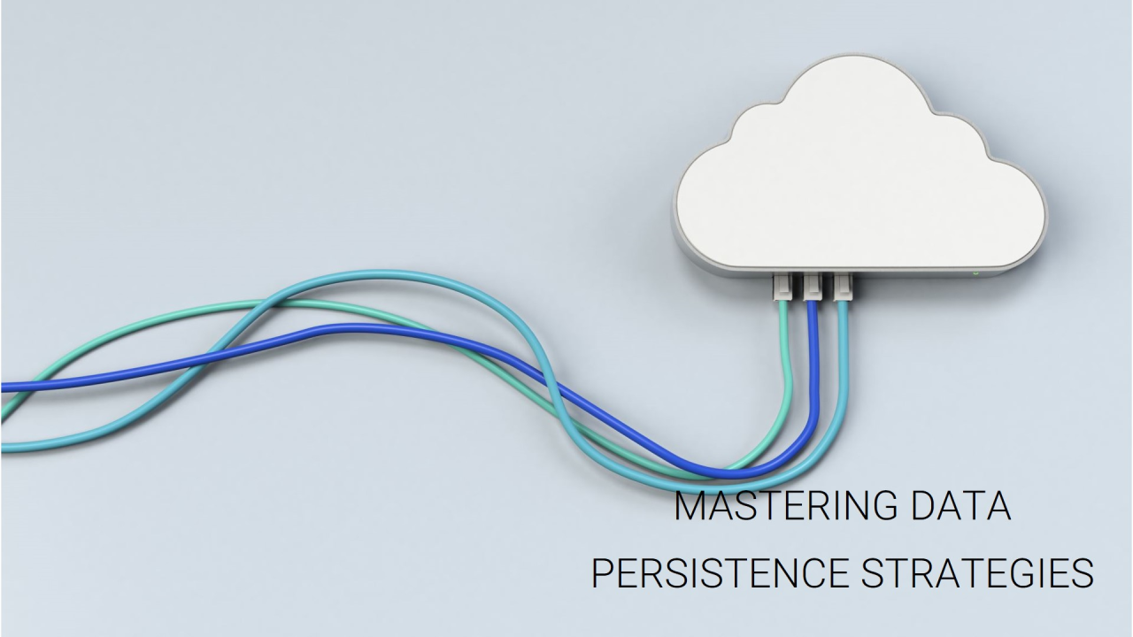 Mastering Data Persistence Strategies in Kubernetes Mastering Data Persistence Strategies in Kubernetes