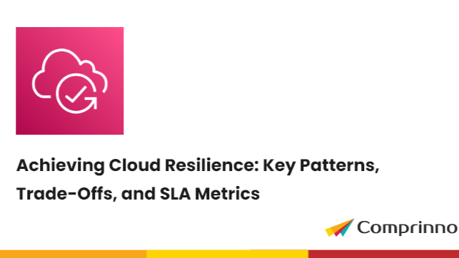 Achieving Cloud Resilience: Key Patterns, Trade-Offs, and SLA Metrics Achieving Cloud Resilience: Key Patterns, Trade-Offs, and SLA Metrics