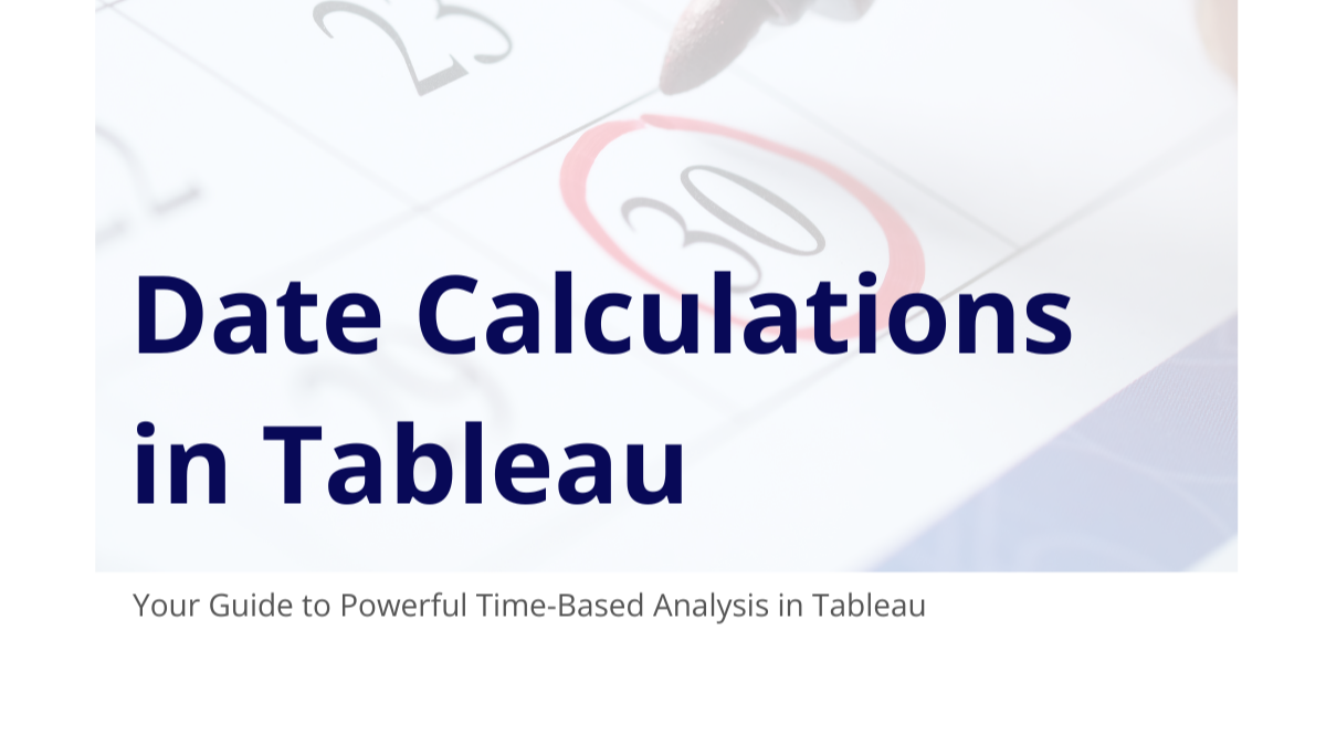 Unlocking Time-Based Insights: Mastering Date Calculations in Tableau Unlocking Time-Based Insights: Mastering Date Calculations in Tableau