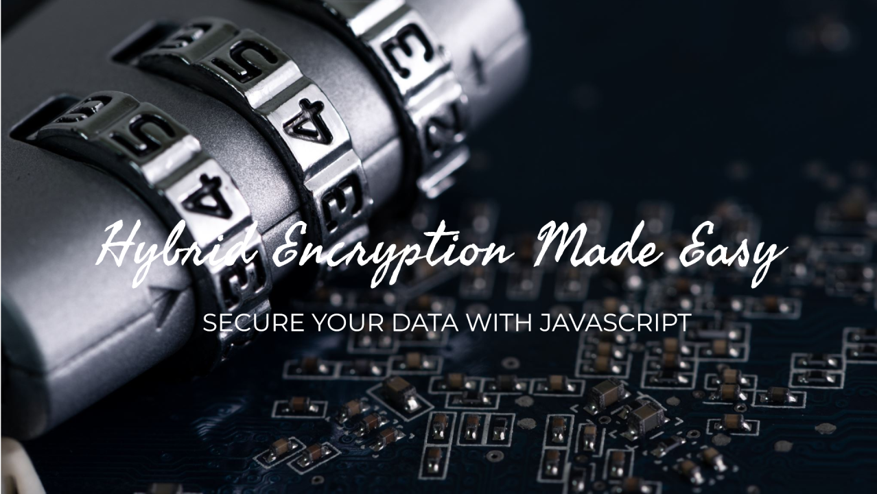 Hybrid encryption in JavaScript Hybrid encryption in JavaScript