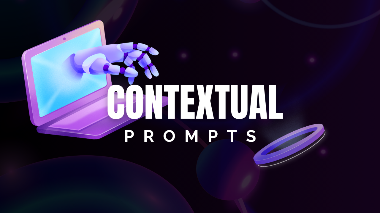Unlocking the Power of Contextual Prompts in AI: A Comprehensive Guide Unlocking the Power of Contextual Prompts in AI: A Comprehensive Guide