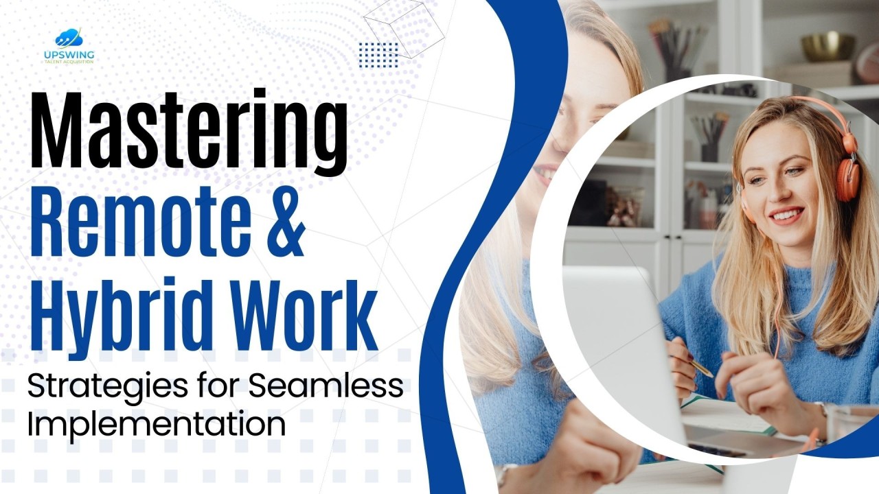 Mastering Remote & Hybrid Work: Strategies for Seamless Implementation Mastering Remote & Hybrid Work: Strategies for Seamless Implementation