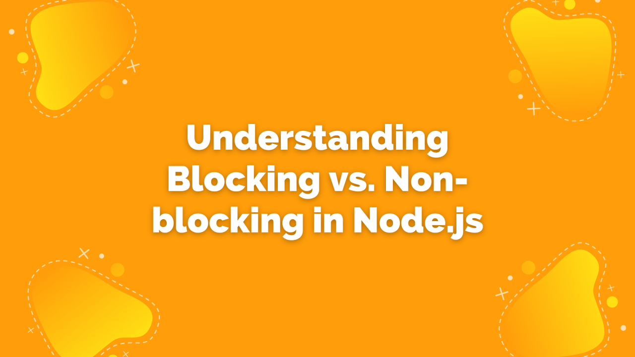 Understanding Blocking vs. Non-blocking in Node.js Understanding Blocking vs. Non-blocking in Node.js