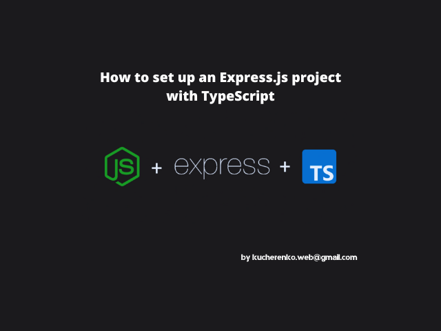 How to set up an Express.js project with TypeScript How to set up an Express.js project with TypeScript