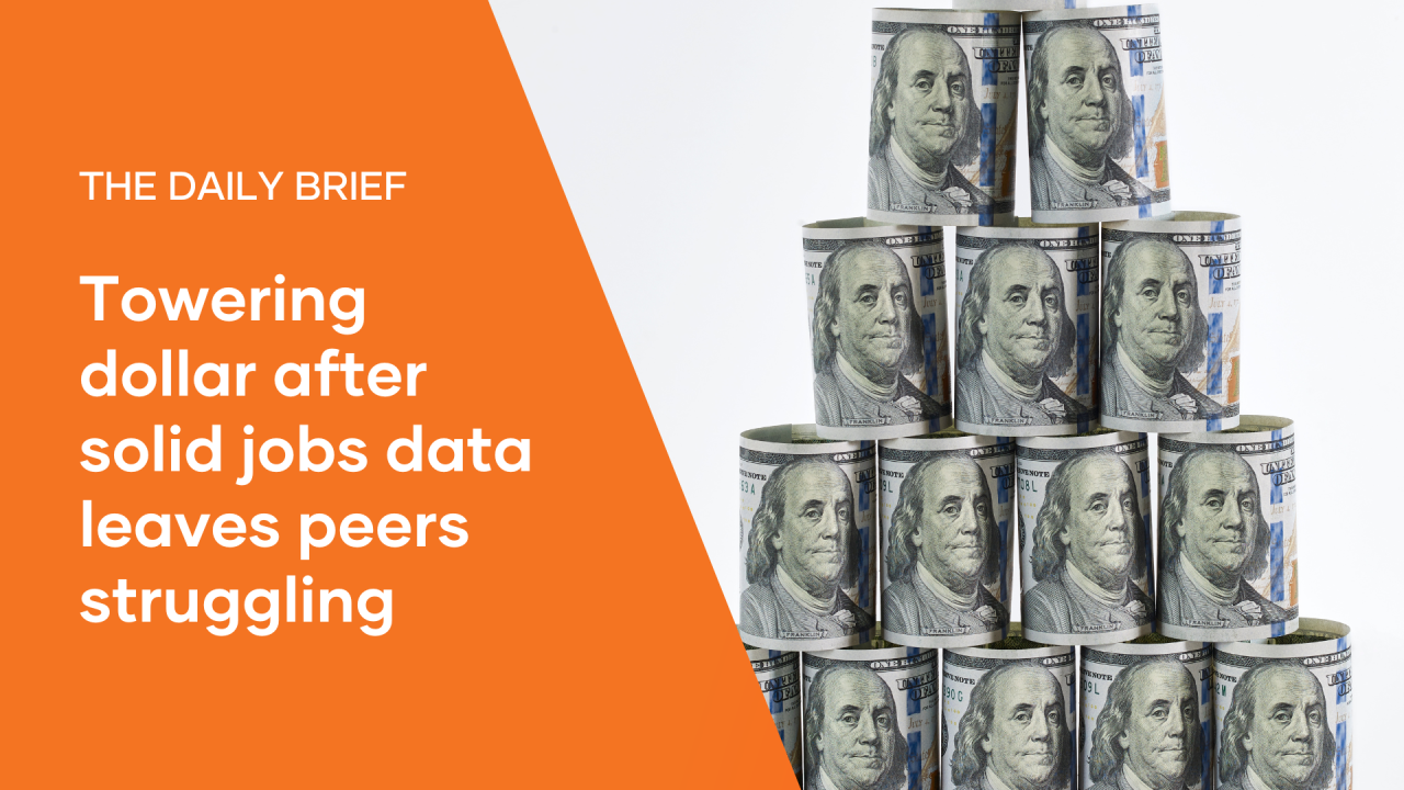 Towering dollar after solid jobs data leaves peers struggling Towering dollar after solid jobs data leaves peers struggling