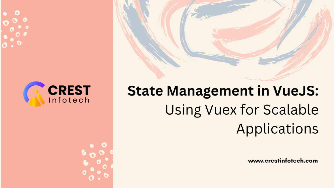 State Management in VueJS: Using Vuex for Scalable Applications State Management in VueJS: Using Vuex for Scalable Applications